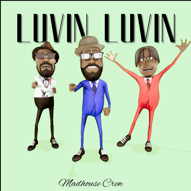 Luvin Luvin - Single by Madhouse Crew | Spotify