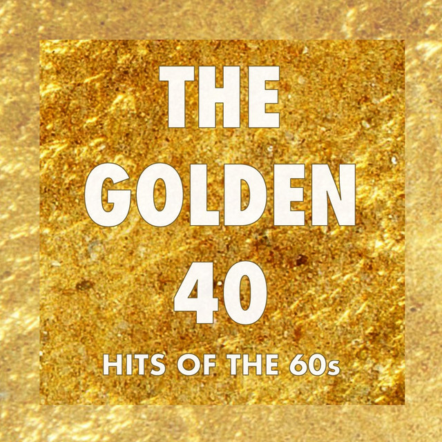 The Golden 40: Hits of the '60s - Compilation by Various Artists | Spotify