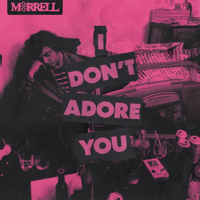 I Don T Adore You Song And Lyrics By Morrell Spotify