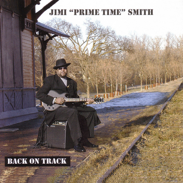 Back On Track - Album by Jimi "Prime Time" Smith | Spotify