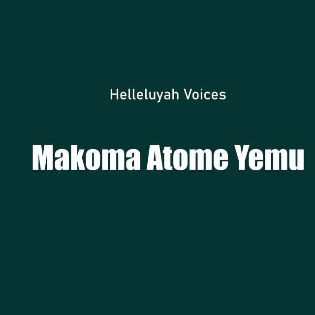 Makoma Atome Yemu - Single by Halleluyah Voices | Spotify