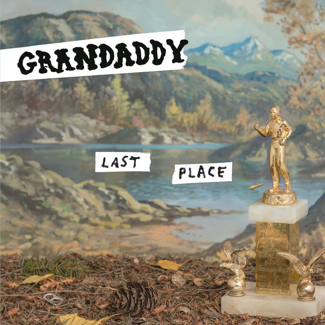 Last Place - Album by Grandaddy | Spotify