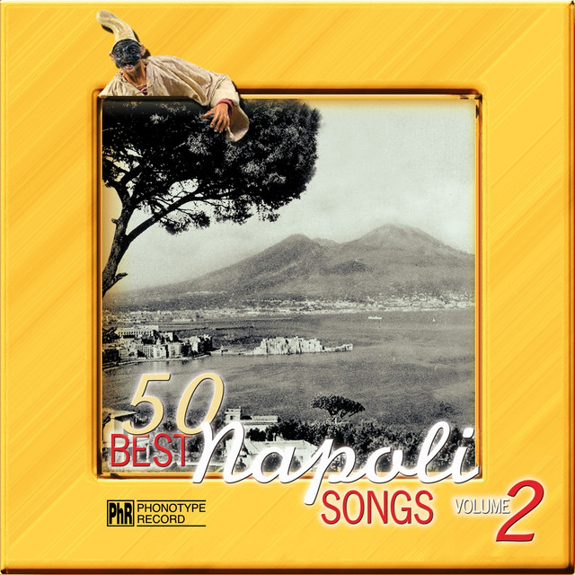 50 Best Napoli Songs, Vol. 2 - Compilation by Various Artists | Spotify
