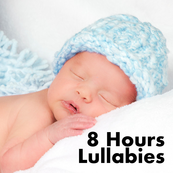 8 Hours Lullabies for Babies to go to Sleep, Relaxing Music - Album by ...