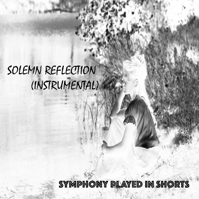 Solemn Reflection (Instrumental) - Single by Symphony Played In Shorts ...
