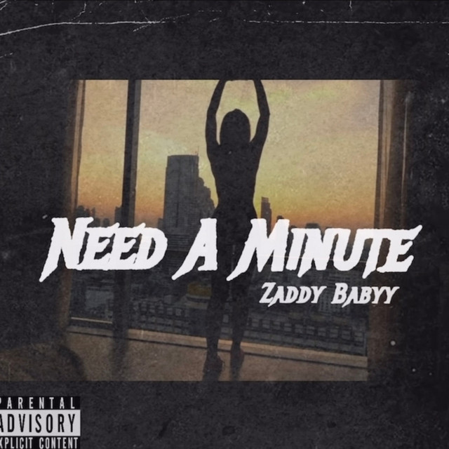 Need A Minute - Single by Zaddy Babyy | Spotify