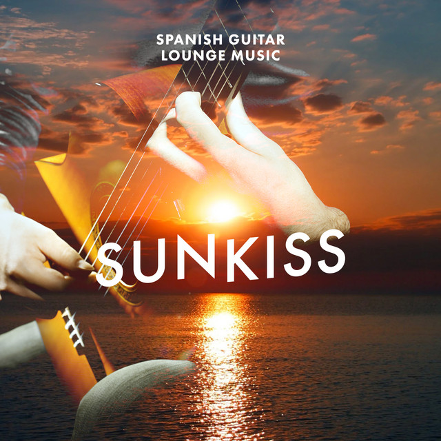 Sunkiss - Album by Spanish Guitar Lounge Music | Spotify
