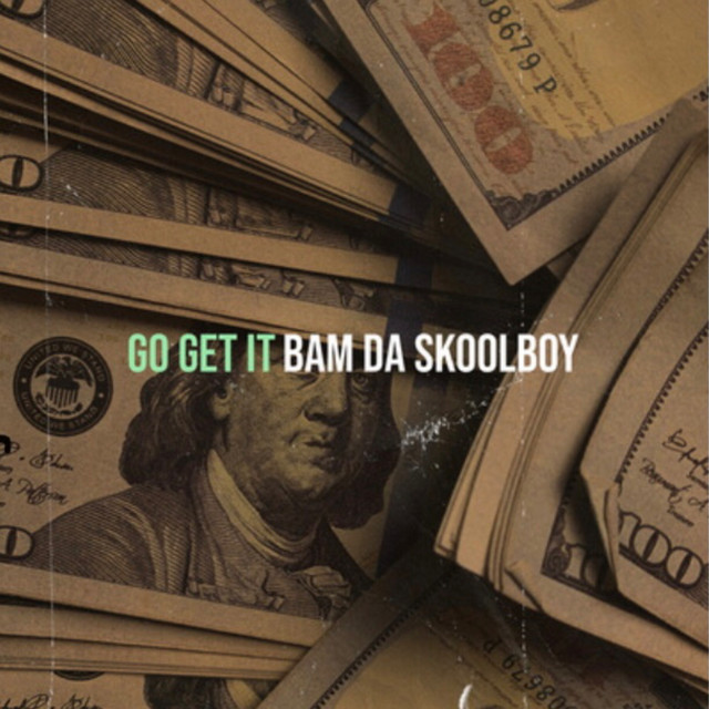 Go Get It - song and lyrics by Bam Da SkoolBoy | Spotify