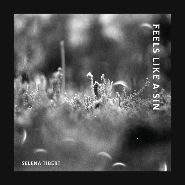 Feels Like A Sin - song and lyrics by Selena Tibert | Spotify
