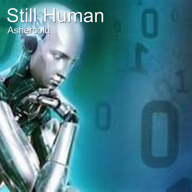 Still Human - Single by Ashercold | Spotify