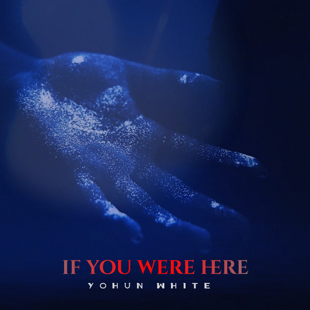 if you were here - Single by Yohun White | Spotify