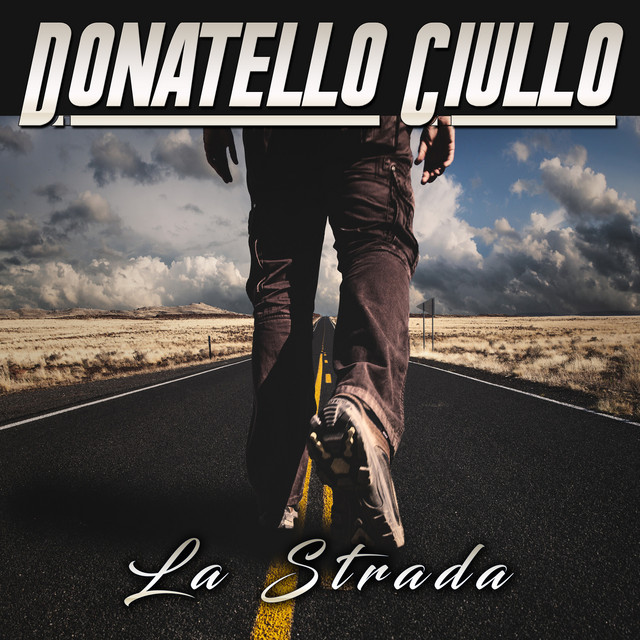La strada - song and lyrics by Donatello Ciullo | Spotify
