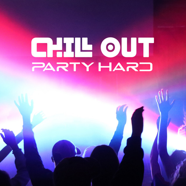 Chill Out Party Hard - Album by Chill Out Beach Party Ibiza | Spotify