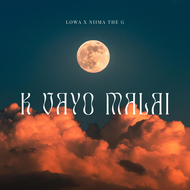 K Vayo Malai - song and lyrics by LOWA, Niima the G | Spotify