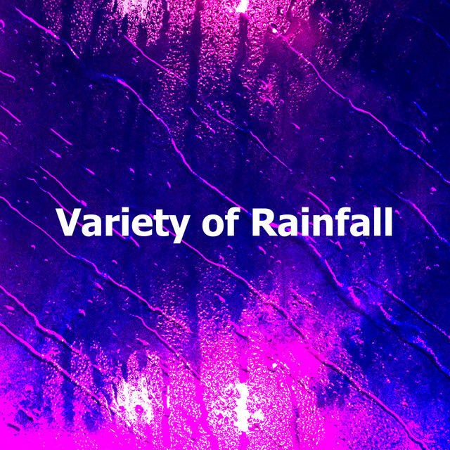 Variety of Rainfall - Album by Rain Drops for Sleep | Spotify
