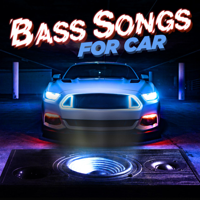 Bass Songs For Car Compilation By Various Artists Spotify