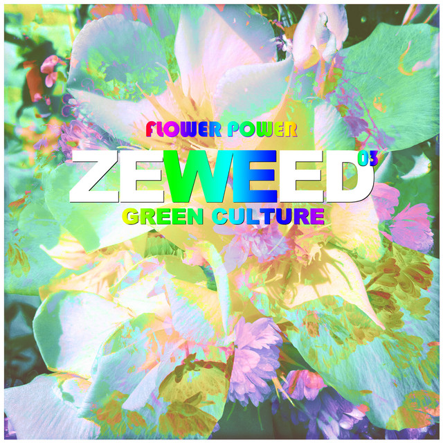 Zeweed 03 (Flower Power Green Culture) - Compilation by Various Artists ...