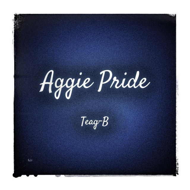 Aggie Pride - song and lyrics by Teag-B | Spotify