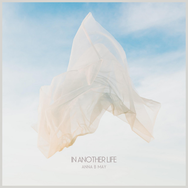In Another Life - Single by Anna B May | Spotify