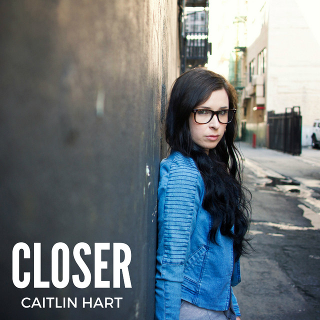 Closer - Single by Caitlin Hart | Spotify