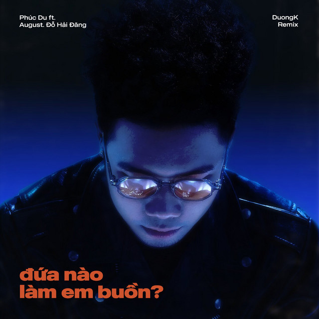 đứa nào làm em buồn? (DuongK Remix) - Single by Phuc Du | Spotify