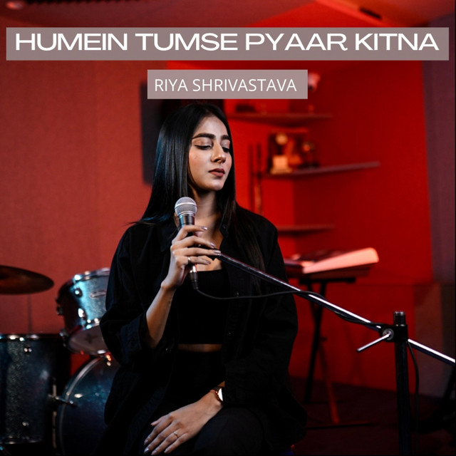 Humein Tumse Pyaar Kitna - Single by Riya Shrivastava | Spotify