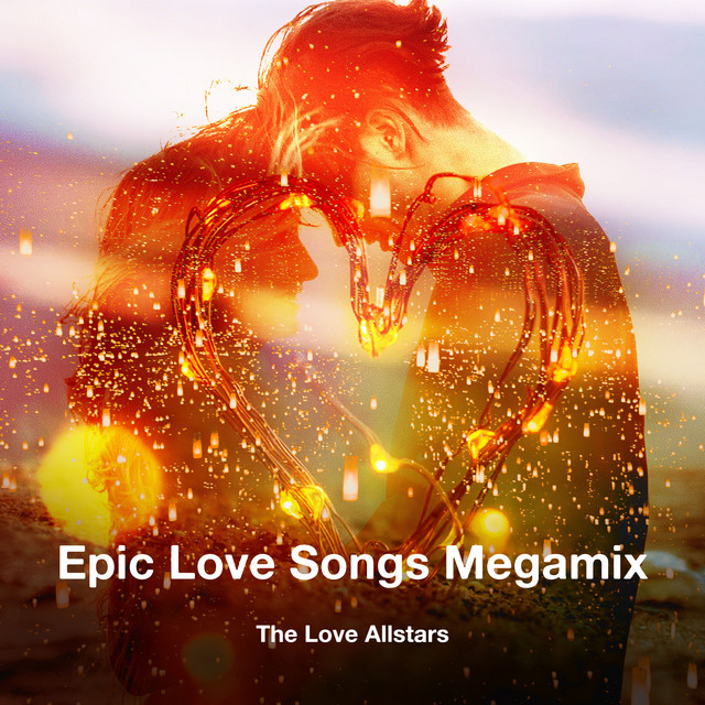 Epic Love Songs Megamix - Album by The Love Allstars | Spotify