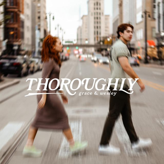 Thoroughly - Single by Grace & Wesley | Spotify