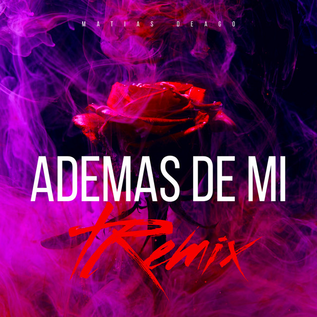 Ademas De Mi 2 (Remix) - Single by Matias Deago | Spotify