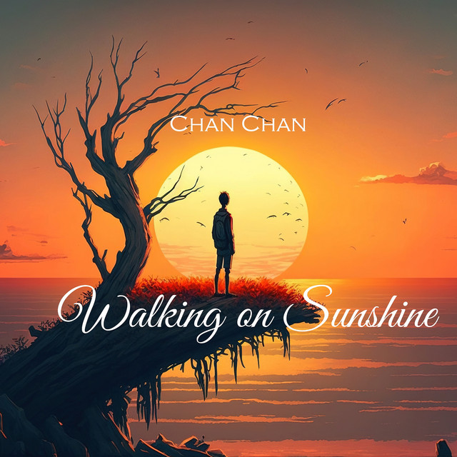 Walking on Sunshine - Album by Chan Chan | Spotify