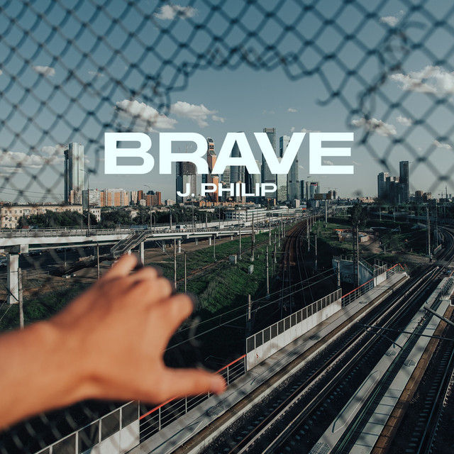 Brave - Single by J. Philip | Spotify