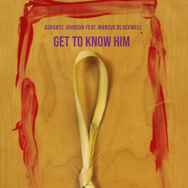 Get to Know Him - Single by Ashante Johnson | Spotify