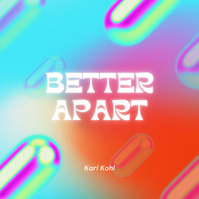 Better Apart - song and lyrics by Karl Kohl | Spotify