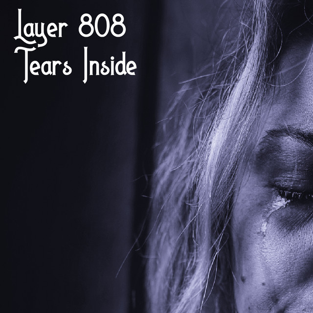 Tears Inside - Single by Layer 808 | Spotify