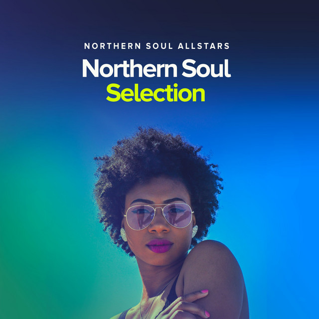 Northern Soul Selection - Album by Northern Soul Allstars | Spotify