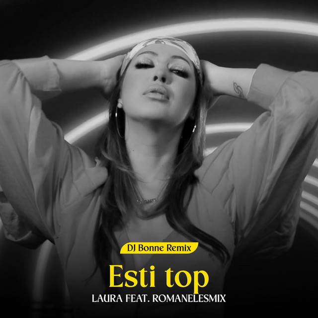 Esti top - DJ Bonne Remix - song and lyrics by Laura, RoMANELEsMIX, Dj ...