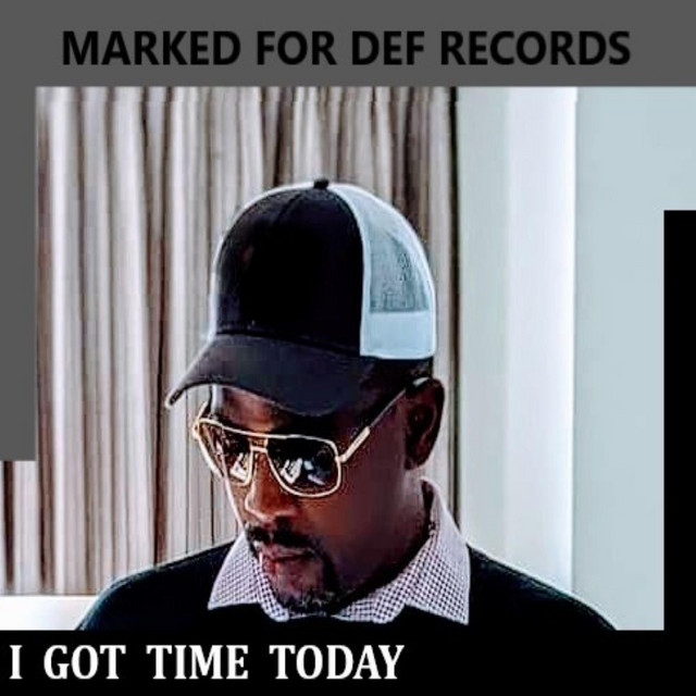 I GOT TIME TODAY - Single by MARKED FOR DEF RECORDS | Spotify