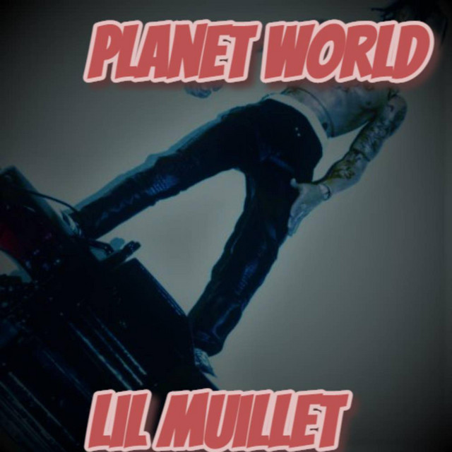 PLANET WORLD - Album by Lil Muillet | Spotify