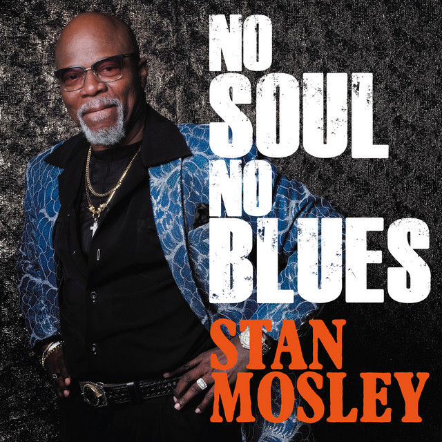 No Soul, No Blues - Album by Stan Mosley | Spotify