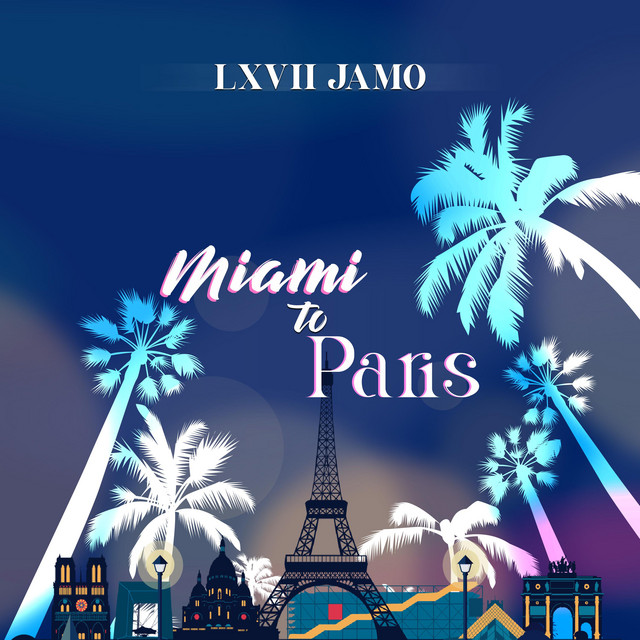 Miami to Paris - Single by LXVII JAMO | Spotify