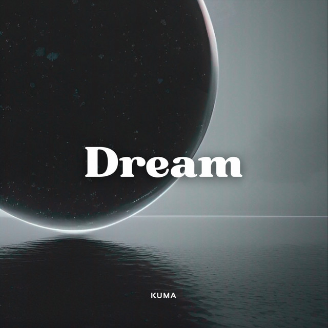 Dream - song and lyrics by KUMA | Spotify
