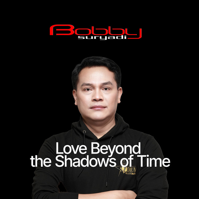 Love Beyond the Shadows of Time - song and lyrics by Bobby Suryadi ...