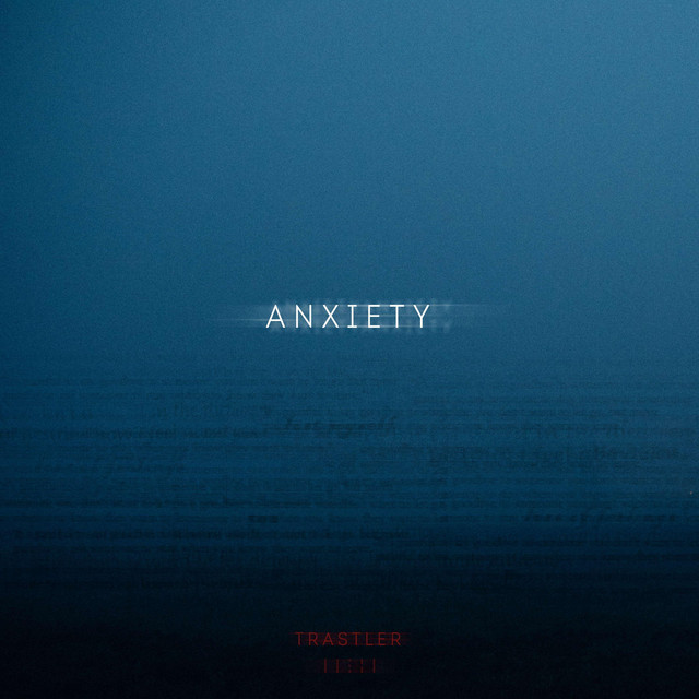 Anxiety - Single by Trastler | Spotify