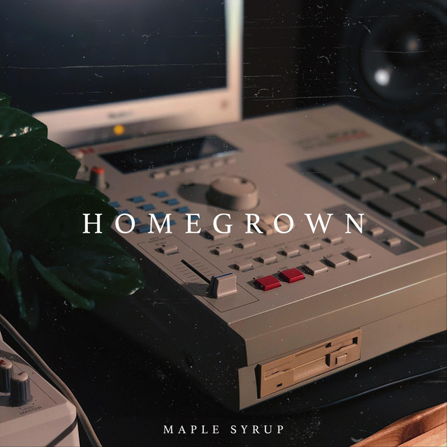 Homegrown - Album by Maple Syrup | Spotify