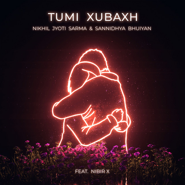 Tumi Xubaxh - song and lyrics by Sannidhya Bhuyan, Nikhil Jyoti Sarma ...