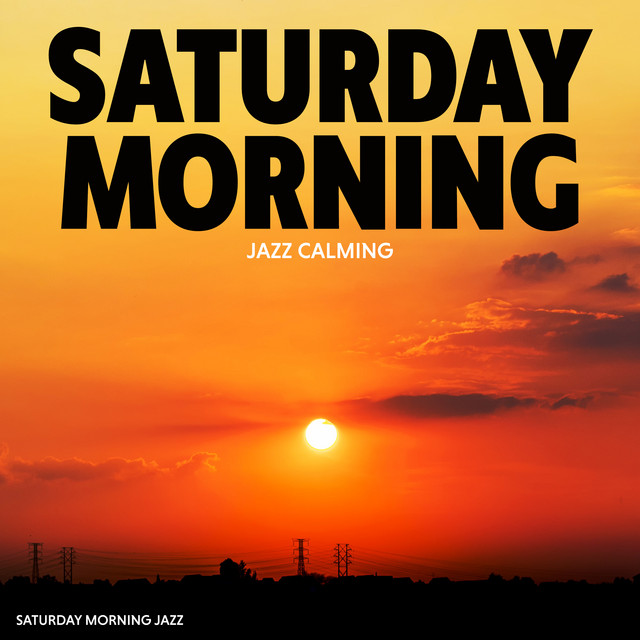 Saturday Morning Jazz Calming - Album by Saturday Morning Jazz | Spotify