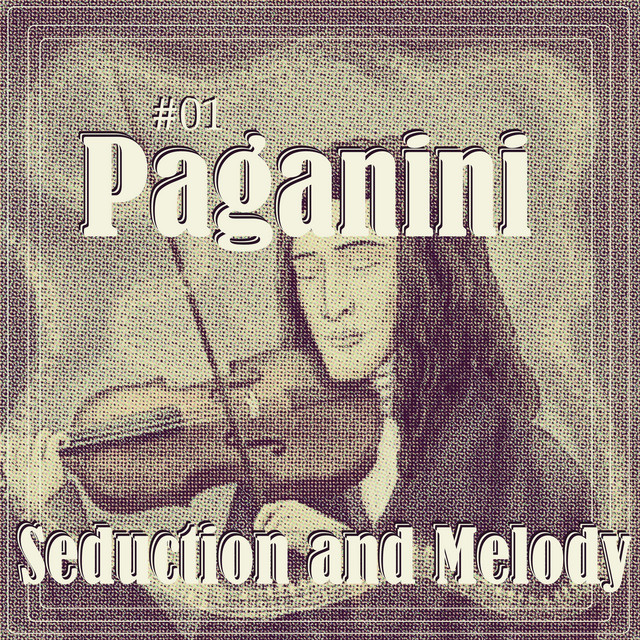 #01 Paganini Seduction and Melody - Album by Niccolò Paganini | Spotify