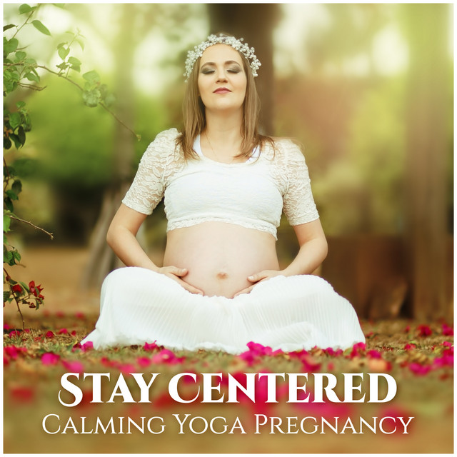 Stay Centered - Calming Yoga Pregnancy: Zen Relaxation for Future ...