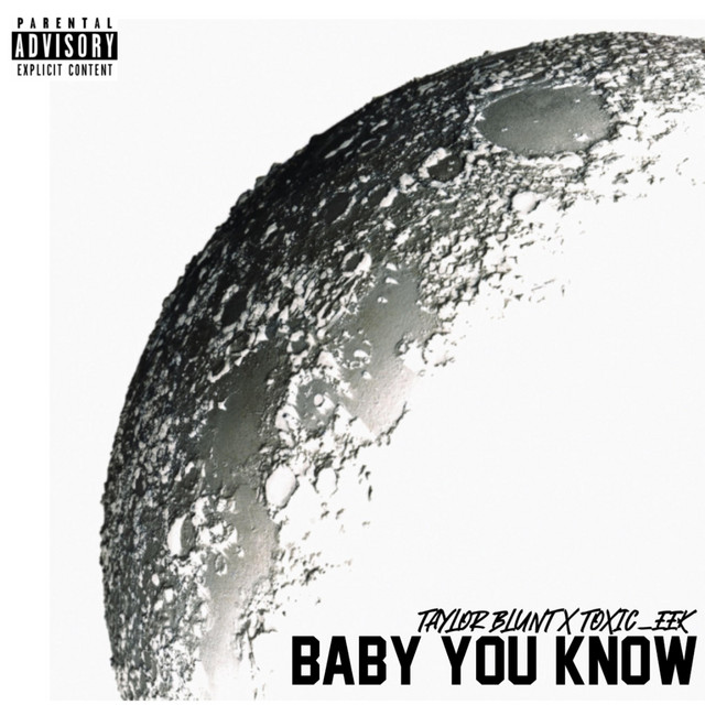 Baby You Know - song and lyrics by Taylor Blunt SA, Toxic-eek | Spotify