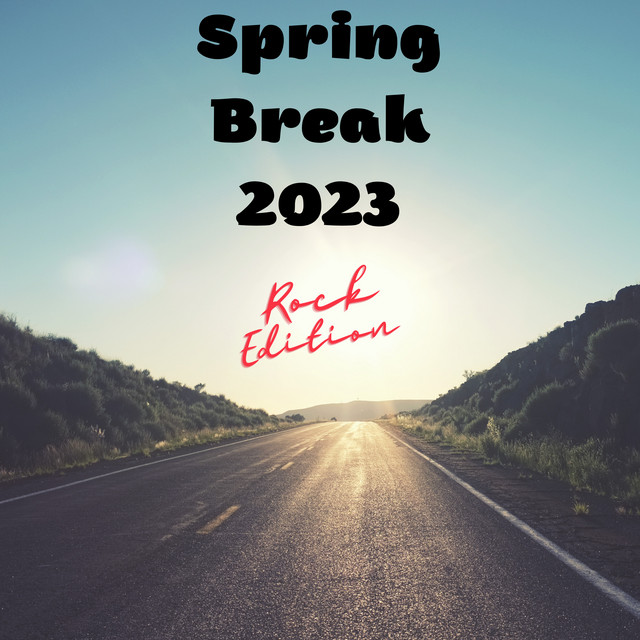 Spring Break 2023 - Rock Edition - Compilation by Various Artists | Spotify